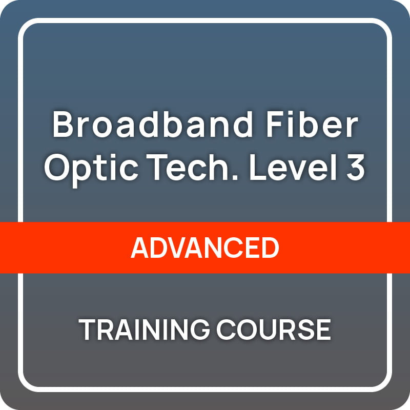 Broadband Fiber Optic Technician - Level 3