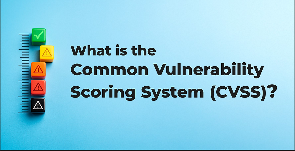 What is the Common Vulnerability Scoring System (CVSS)?