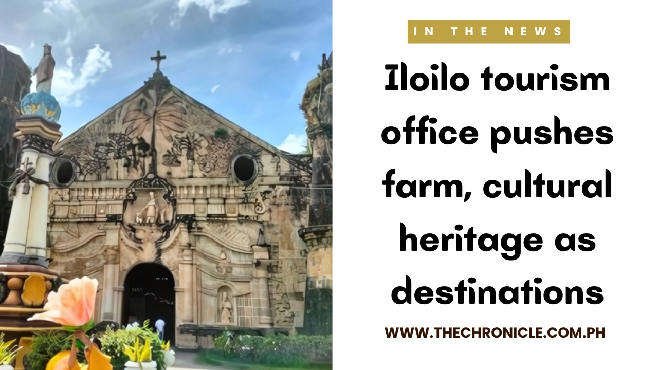 Iloilo tourism office pushes farm, cultural heritage as destinations