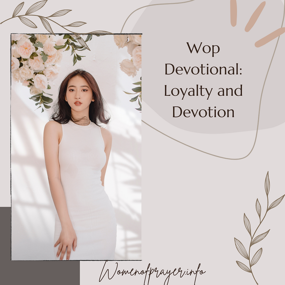 Wop Devotional: Loyalty and Devotion
