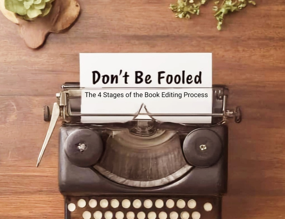 Don't Be Fooled: The 4 Stages of the Book Editing Process