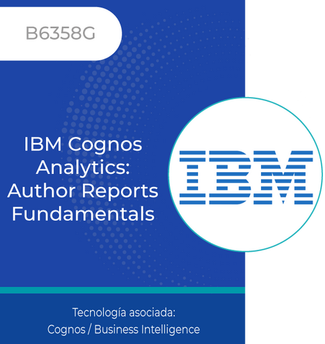 B6358G | IBM Cognos Analytics: Author Reports Fundamentals | Netec