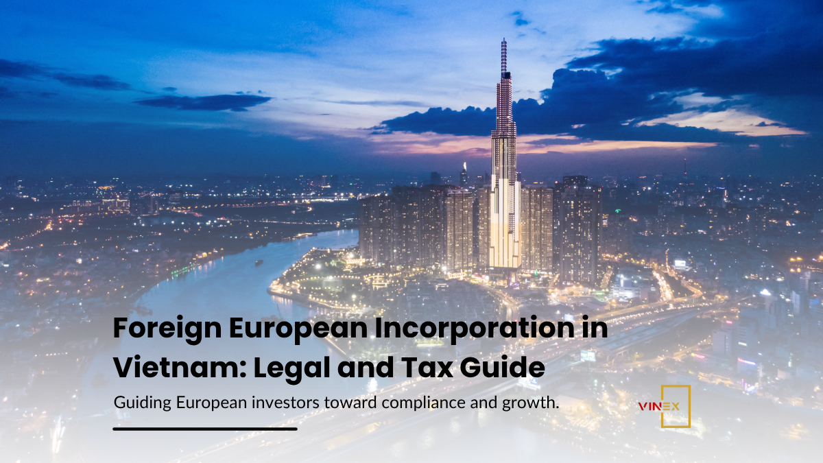 Foreign European Incorporation in Vietnam: Legal Framework, Tax ...
