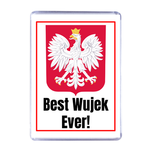 Polish Acrylic Magnet – Best Wujek (Uncle) Ever! | Polish Pride of MI