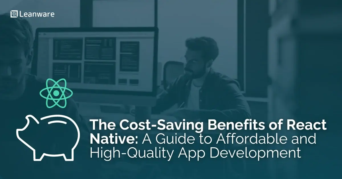 The Cost-Saving Benefits of React Native: A Guide to Affordable and ... The Cost-Saving Benefits of React Native: A Guide to Affordable and ...