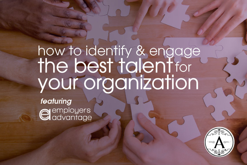 How To Identify and Engage The Best Talent For Your Organization