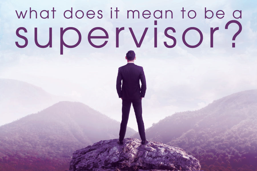 What does it mean to be a supervisor?