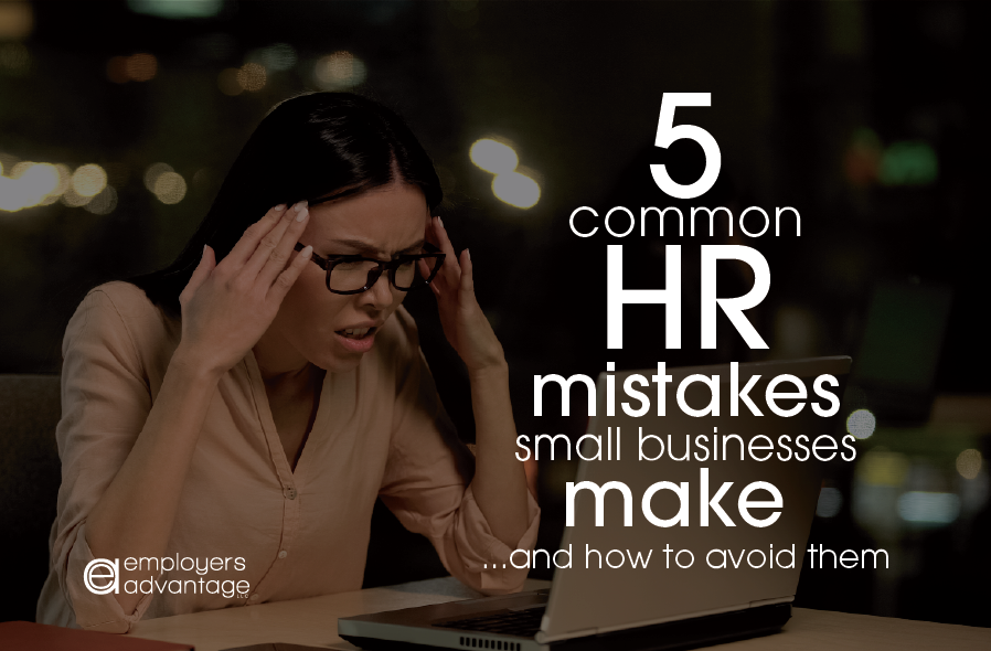 5 Common HR Mistakes Small Businesses Make
