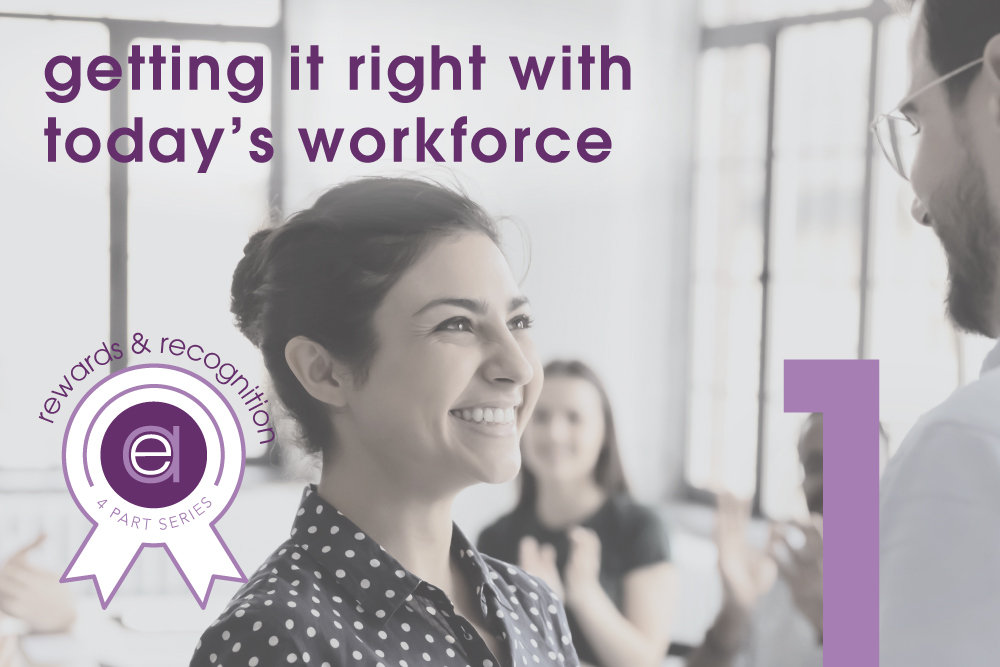 Rewards and Recognition: Getting it Right with Today’s Workforce