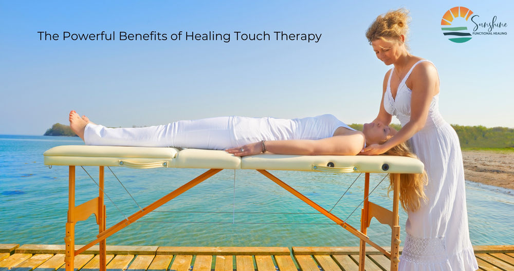 The Powerful Benefits of Healing Touch TherapySunshine Functional