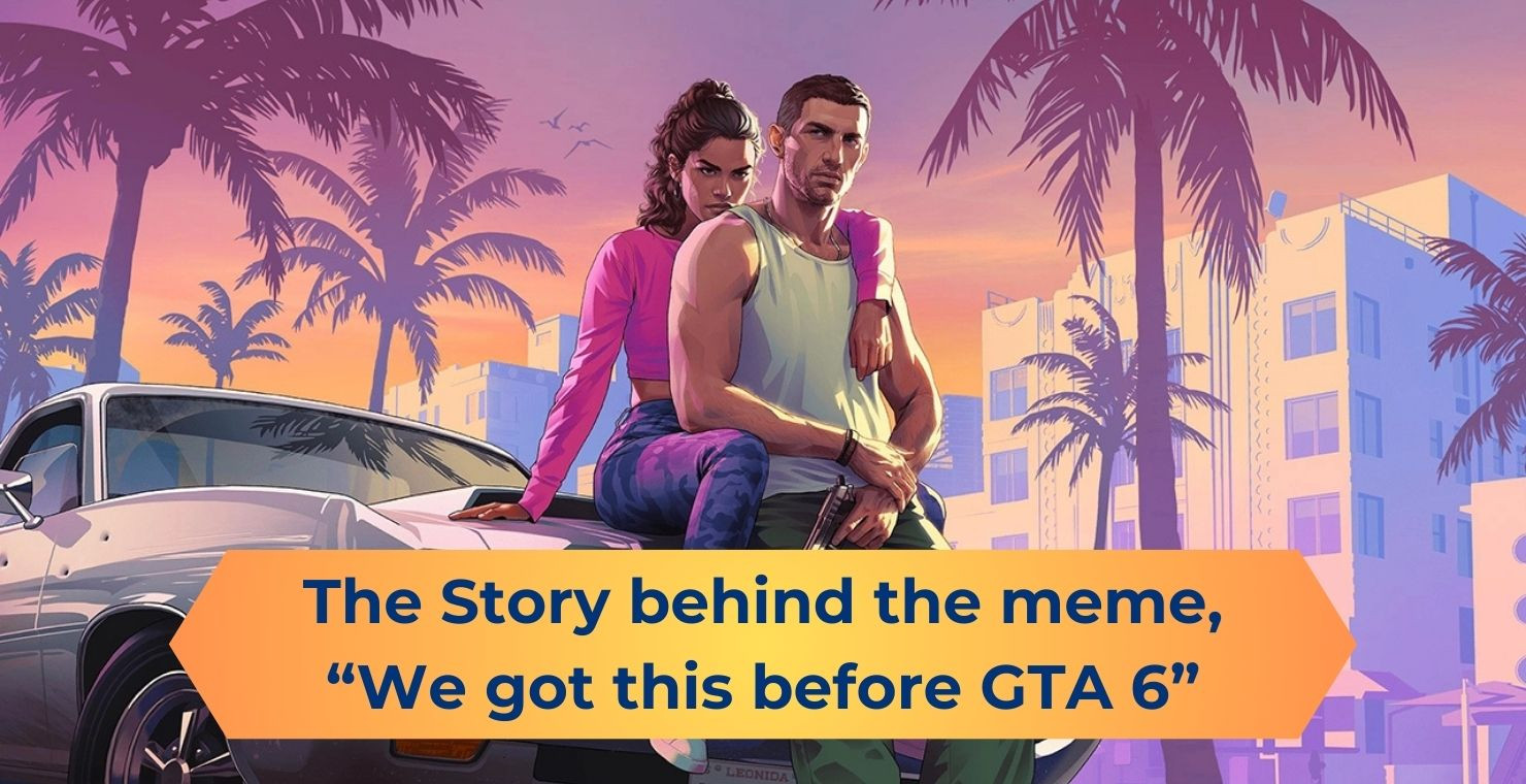The Story Behind the Meme "We Got This Before GTA 6"