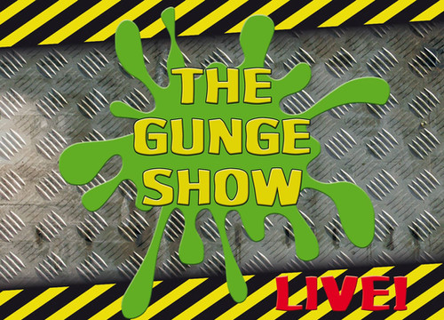The Gunge Show Live! | Bbbgroupltd