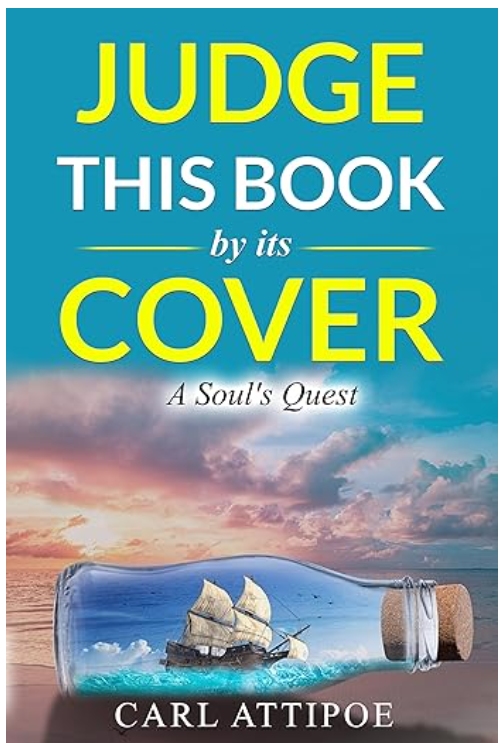 Judge This Book by Its Cover – A Soul’s Quest by Carl Attipoe