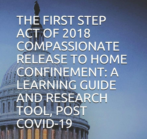 THE FIRST STEP ACT OF 2018 COMPASSIONATE RELEASE TO HOME CONFINEMENT ...