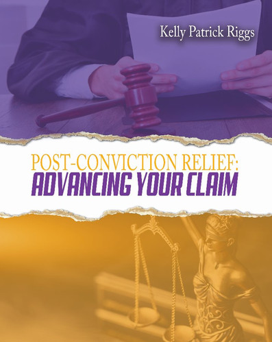 Post-Conviction Relief: Advancing Your Claim | FreebirdPublishers