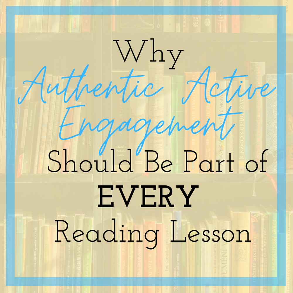 Why Authentic Active Engagement Should Be Part of EVERY Reading Lesson
