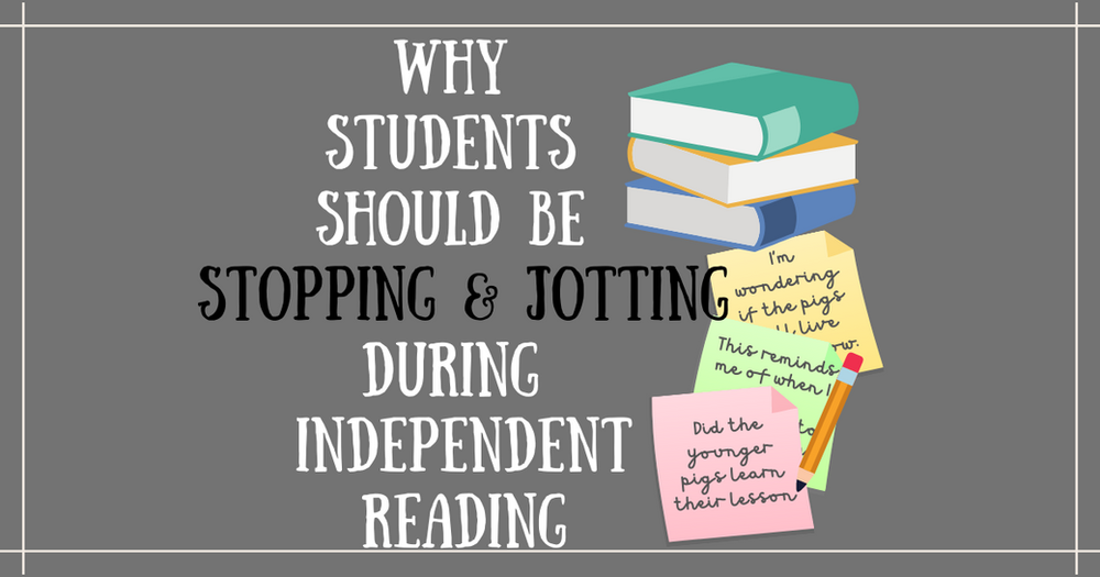 WHY Students SHOULD BE Jotting While They Read