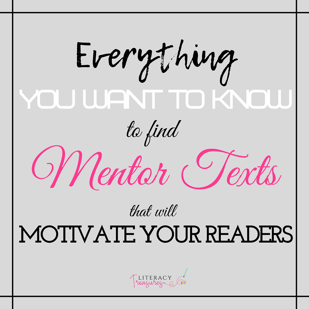 Everything You Want to Know to Find Mentor Texts That Will Motivate ...