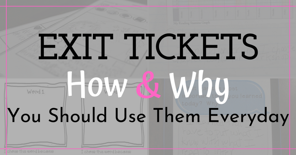 HOW and WHY You Should Be Using Exit Tickets Ev
