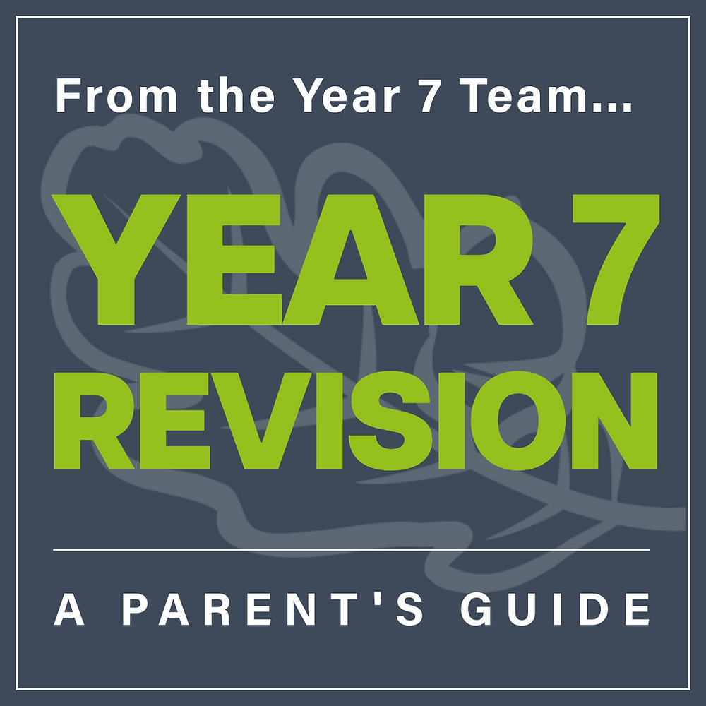 Year 7 Revision – A Parent’s Guide