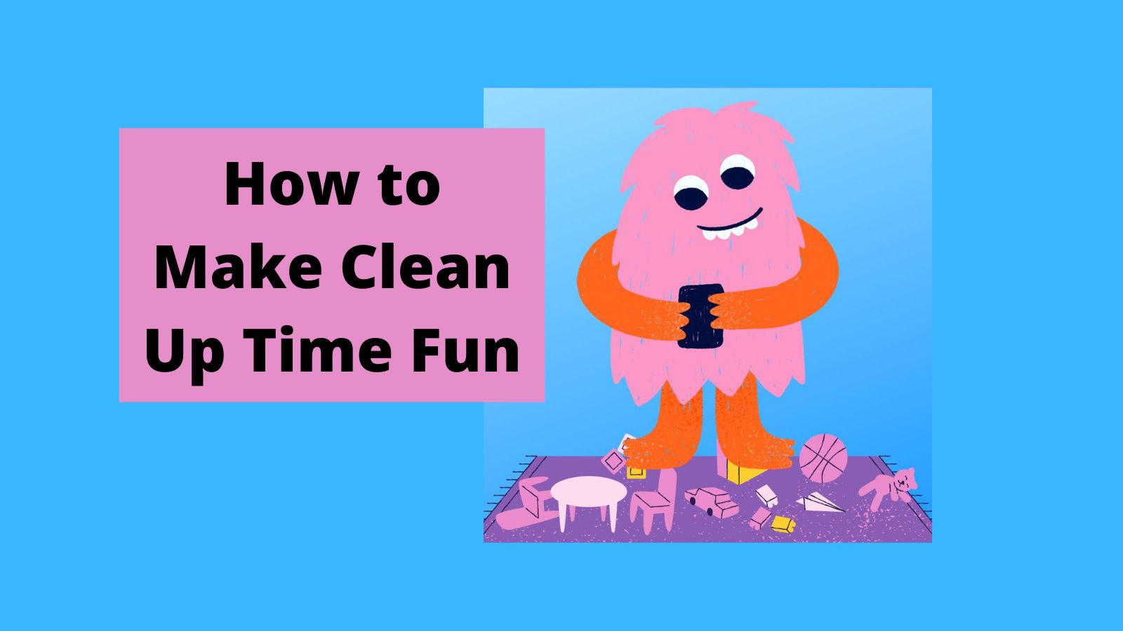 How to Make Clean Up Time Fun