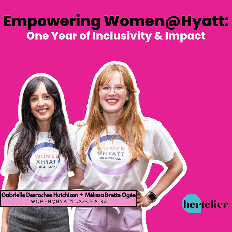 Empowering Women@Hyatt: One Year of Inclusivity & Impact