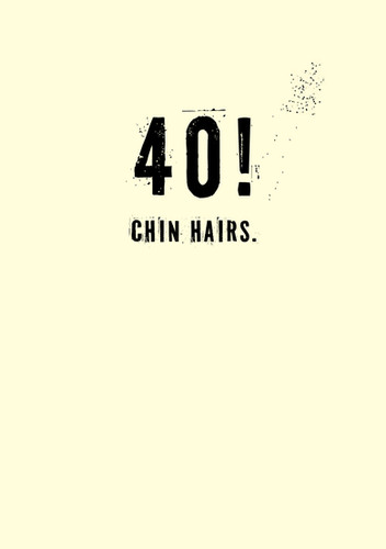 40! Chin Hairs Birthday Card | Rusty Pencil | UK