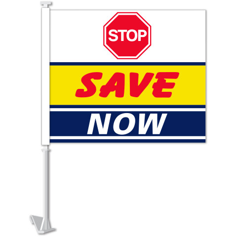 STOP SAVE NOW Clip On Car Flags | AUTO PRINTSTOP