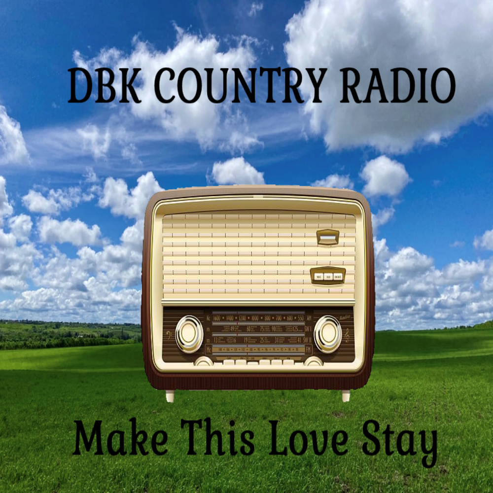 DBK COUNTRY RADIO DEBUTS BRAND NEW SINGLE: MAKE THIS LOVE STAY