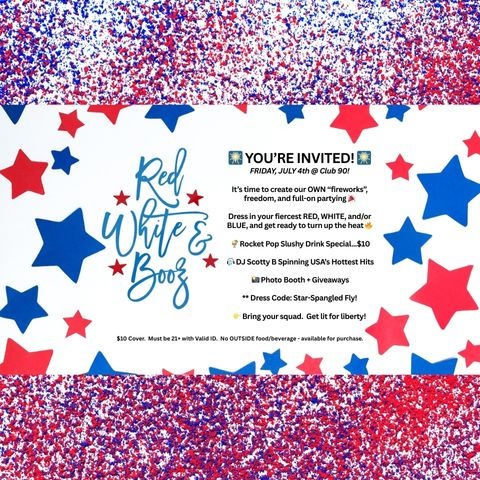 RED, WHITE & BOOZ PARTY! | Club 90