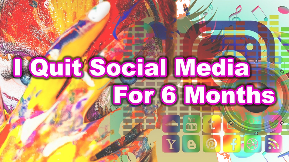 I Quit Social Media for 6 Months