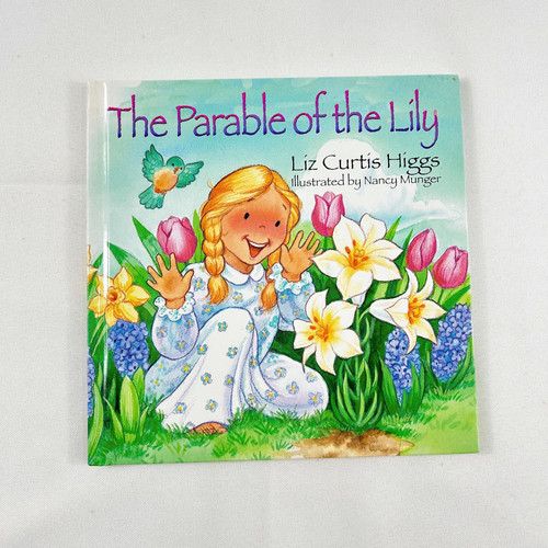 The Parable of the Lily By Liz Curtis Higgs | The Attic Bookstore