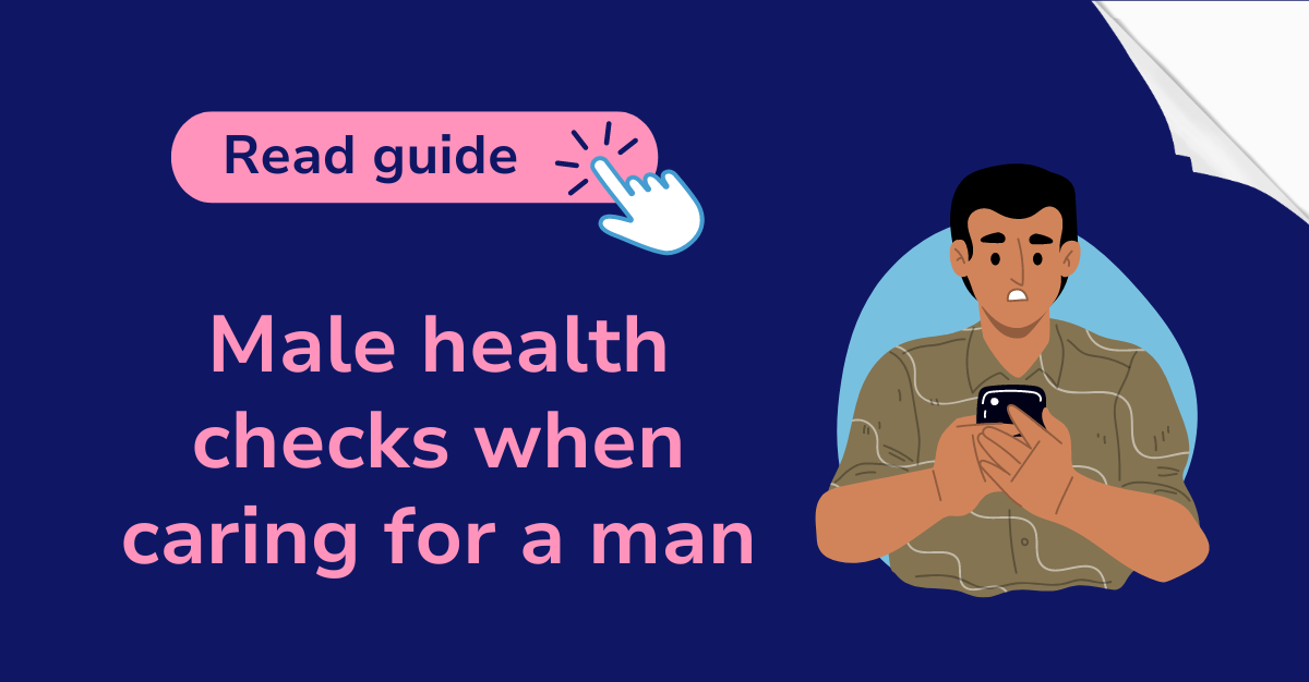 Male health checks, when caring for a man