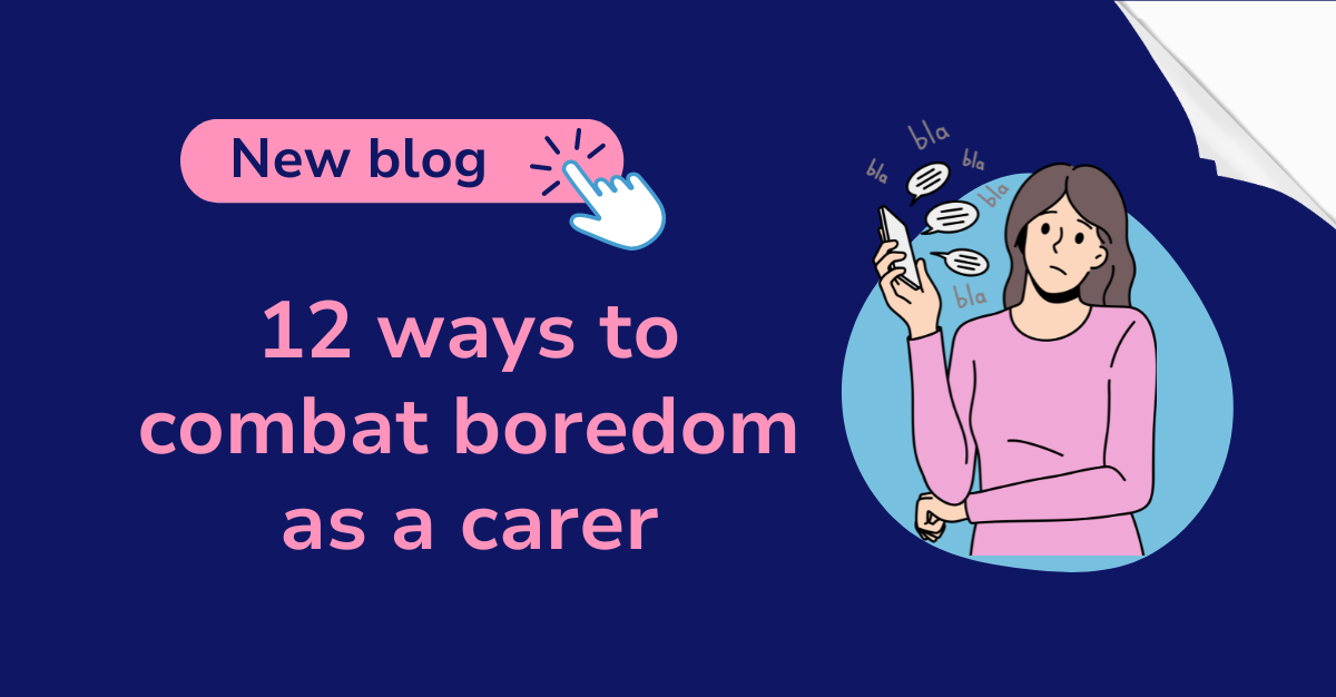 12 ways to combat boredom as a carer