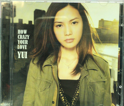 YUI - HOW CRAZY YOUR LOVE (CD + DVD) | cdhkonline.com