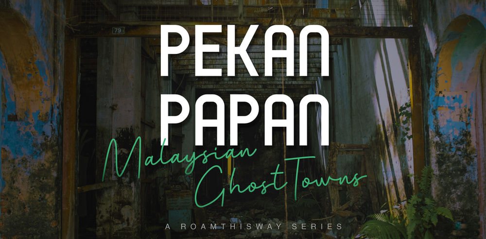 Malaysian Ghost Towns Series - Pekan Papan