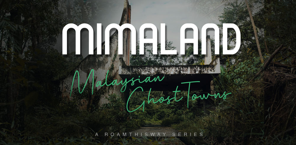 Malaysian Ghost Town Series - Mimaland