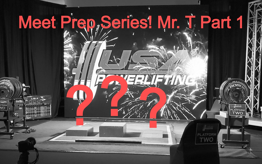 Powerlifting Meet Prep Series - Mr. T Part 1