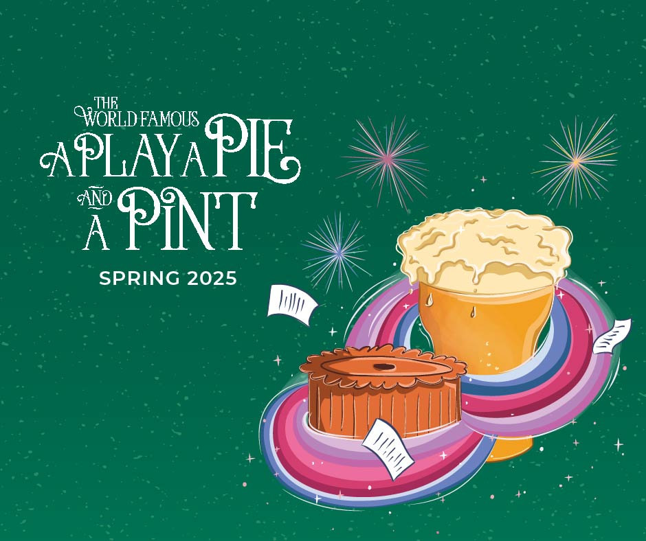 A Play, A Pie and A Pint 2025 Spring Season at Oran Mor - Full Show List