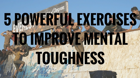 5 POWERFUL EXERCISES TO IMPROVE MENTAL TOUGHNESS | Mental Muscle ...