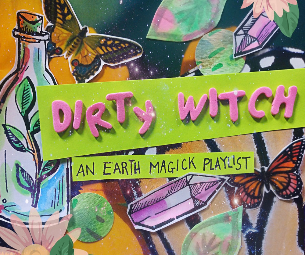 Dirty Witch: An Earth Magick Playlist