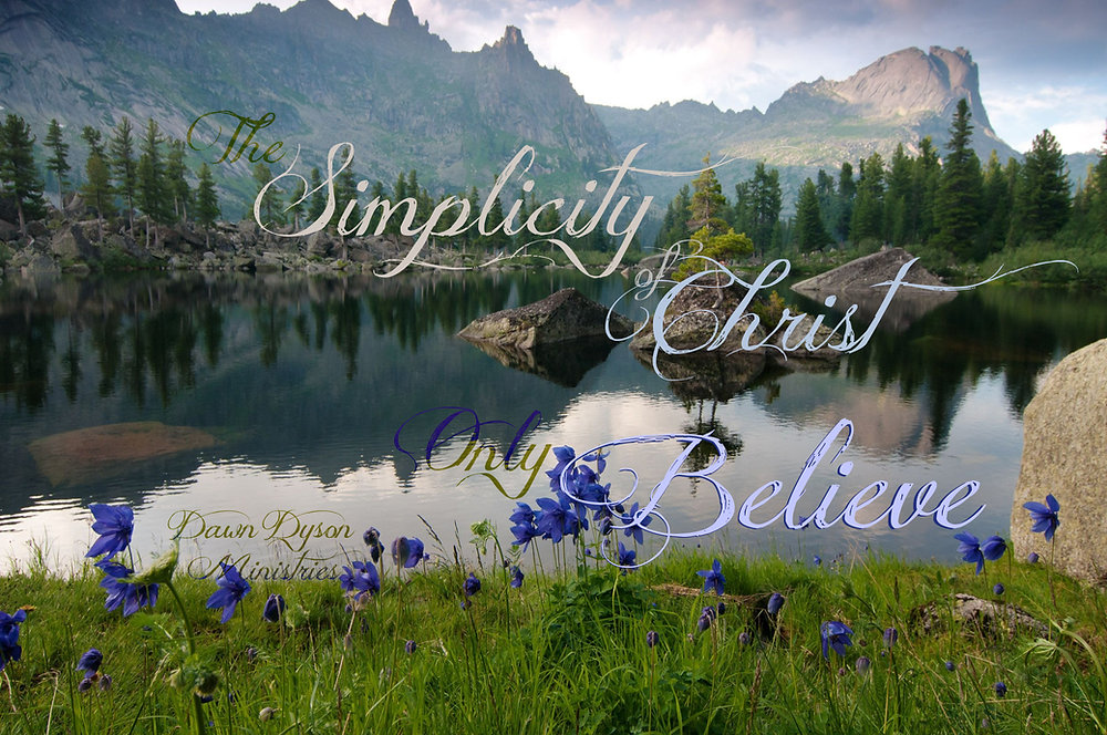 The Simplicity of Christ: Only Believe
