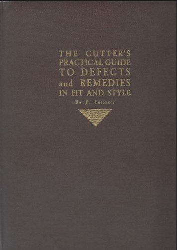 The Cutter's Practical Guide to Defects and Remedies in Fit and Style ...