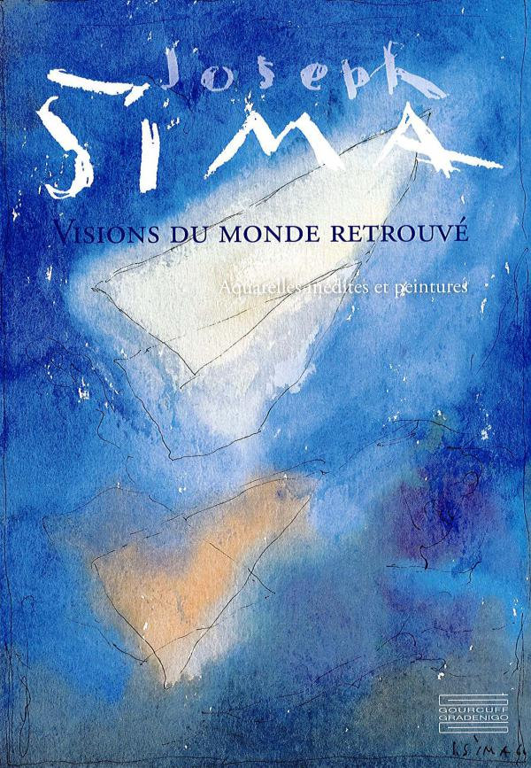 Joseph Sima, visions du monde retrouvé. Aquarelles inédites et peintures