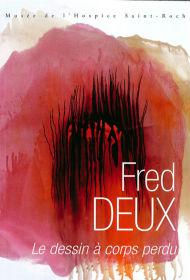 Fred Deux. Le dessin à corps perdu