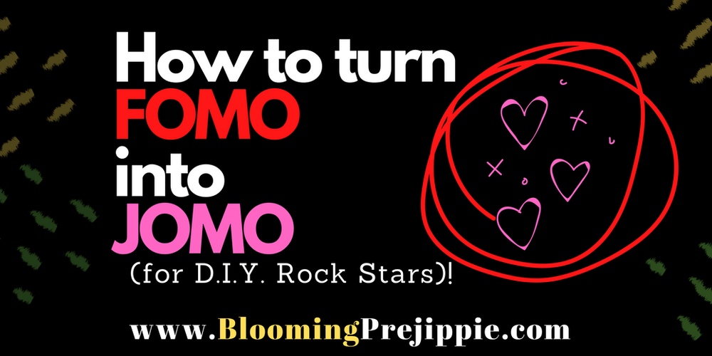 How to turn FOMO into JOMO (for the D.I. Y. Rock Star)