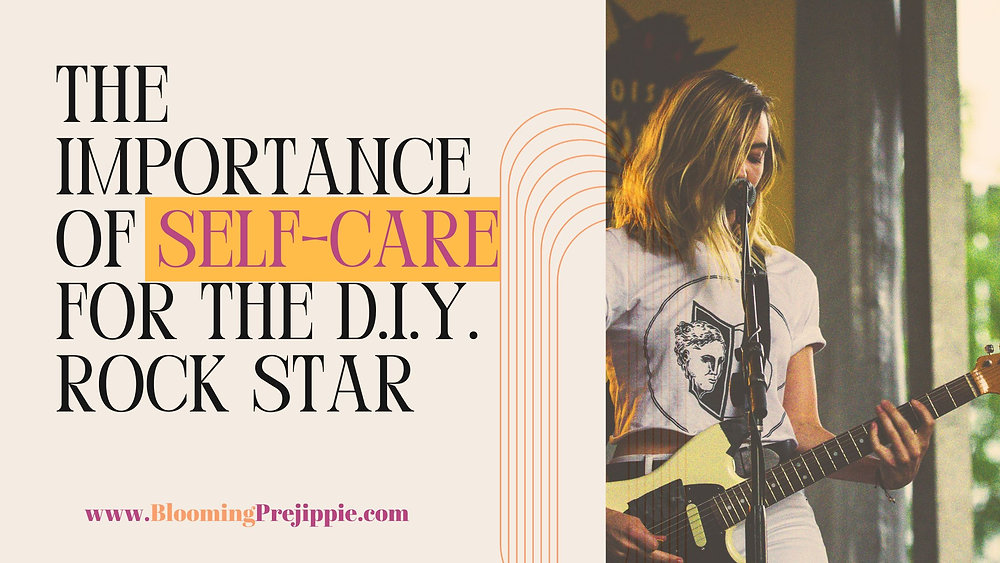 The importance of self-care for the D.I.Y. Rock Star