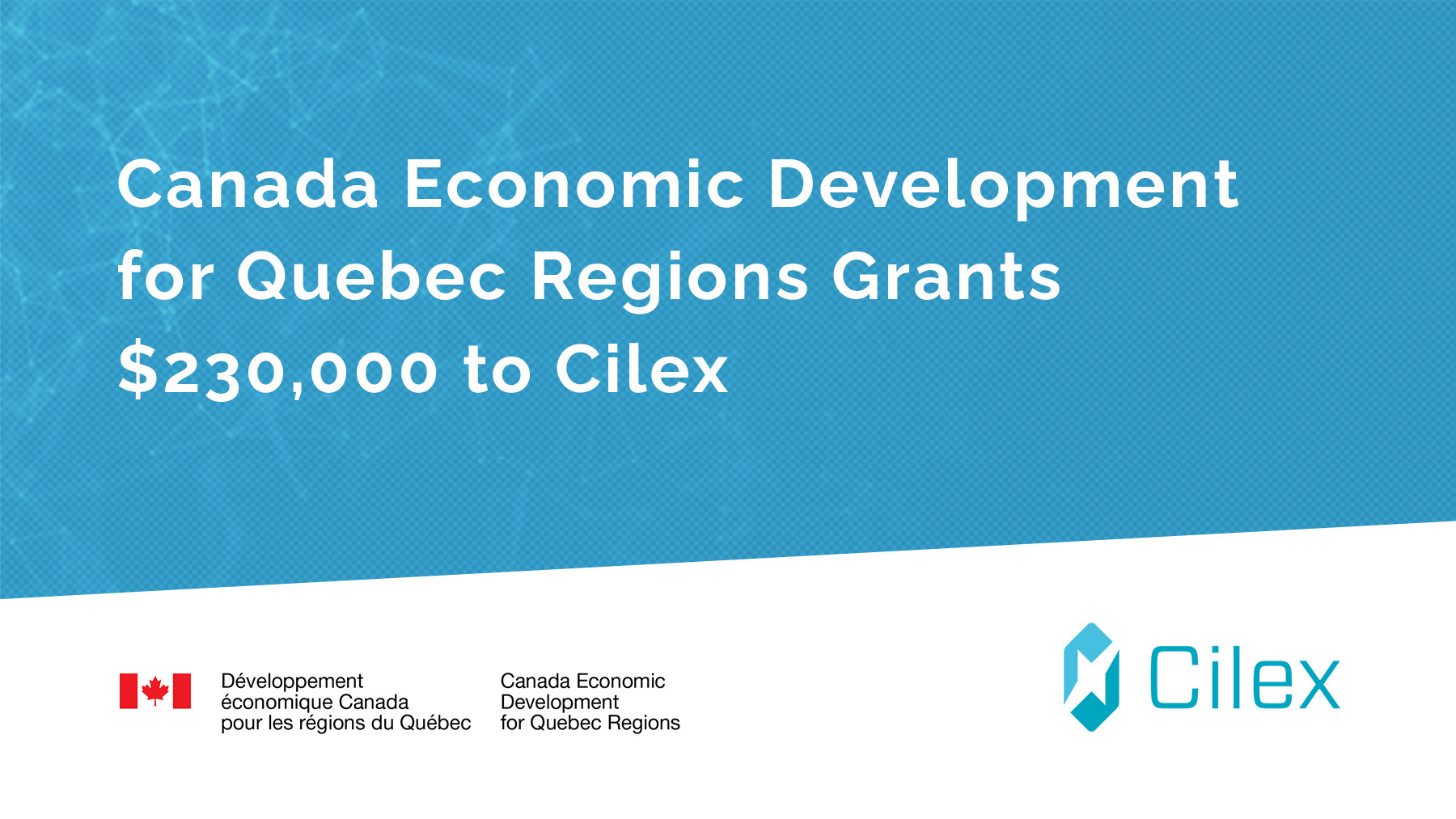 Canada Economic Development for Quebec Regions Grants $230,000 to Cilex