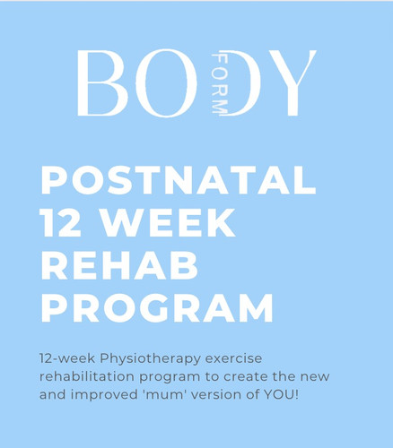 12 week Postnatal Physiotherapy Rehab Program | Body Form