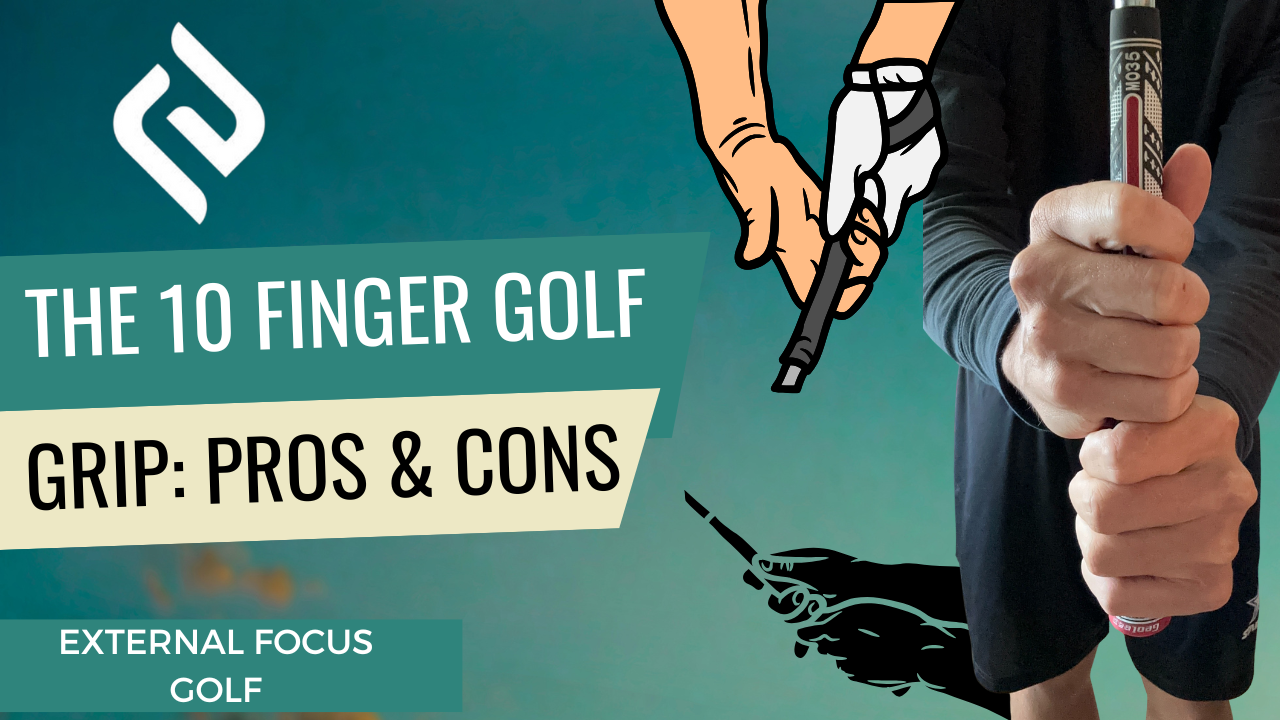 The Ten-Finger Golf Grip: How To Use It + The Pros and Cons
